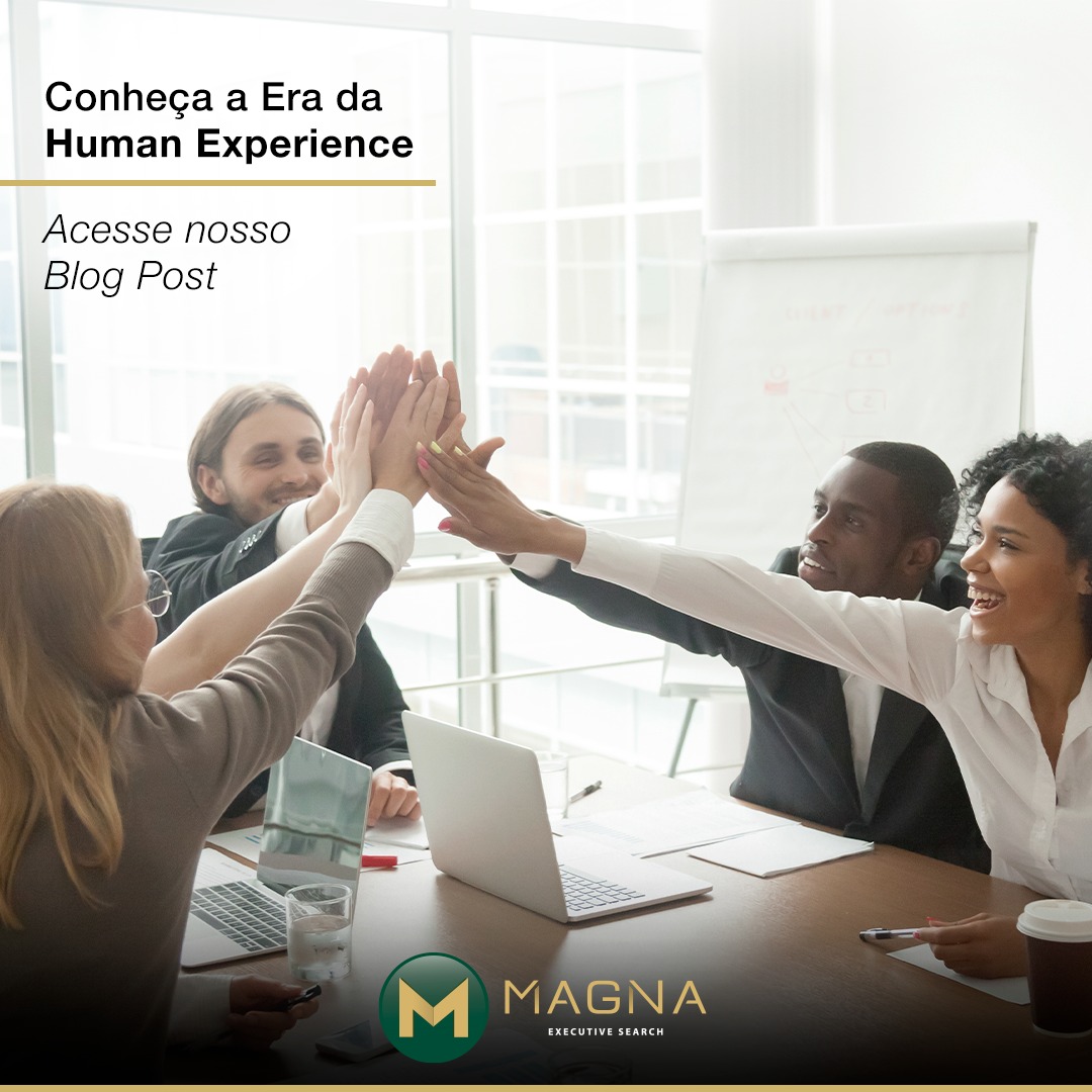 A Era da Human Experience | Magna Executive Search
